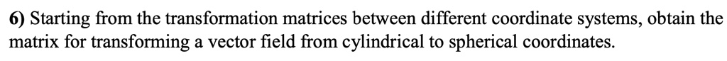 SOLVED: 6) Starting from the transformation matrices between different ...