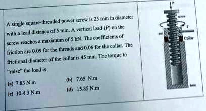 SOLVED: A single square-threaded power screw is 25 mm in diameter with ...