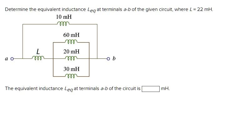 SOLVED: Determine the equivalent inductance Leg at terminals a-b of the ...