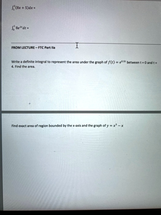 SOLVED: ["(8x S)dx = 8e?'dt = FROM LECTURE - FTC Part Ila Write ...