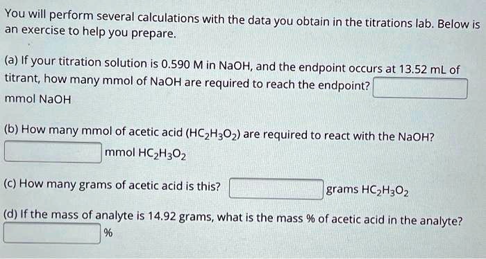 SOLVED: You will perform several calculations with the data you obtain in the titrations lab ...