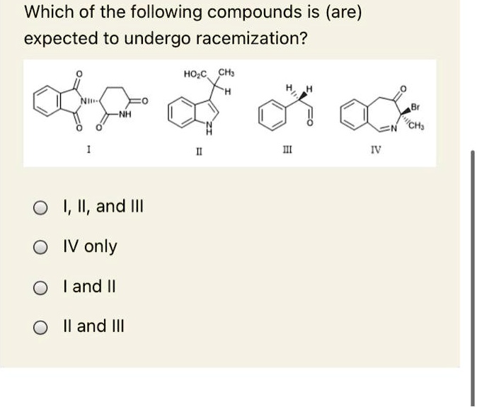 SOLVED: Which of the following compounds is (are) expected to undergo ...