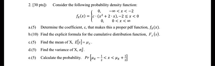 SOLVED: 2. [30 pts]) Consider the following probability density function: