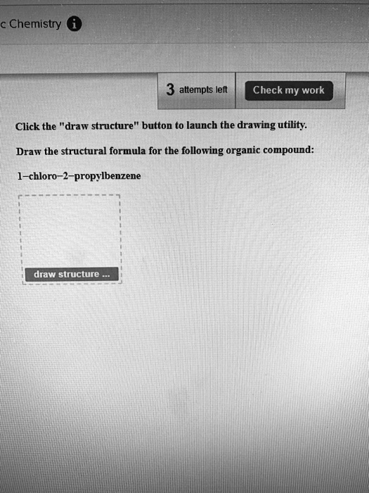 SOLVED:Chemistry 3 attempts left Check my work Click the draw structure"" button to launch the ...