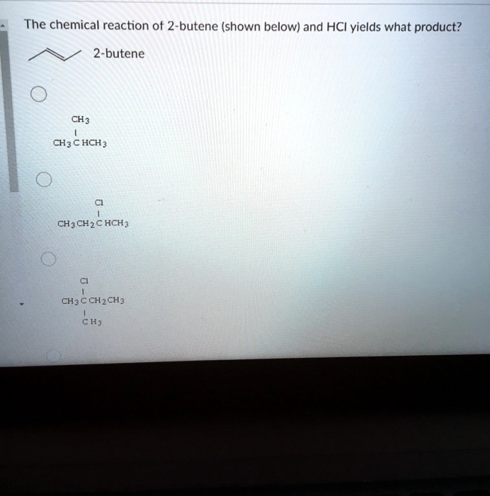 Solved The Chemical Reaction Of 2 Butene Shown Below And Hcl Yields