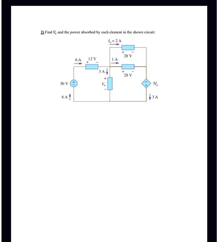 [GET ANSWER] 2) Find Vo and the power absorbed by each element in the ...