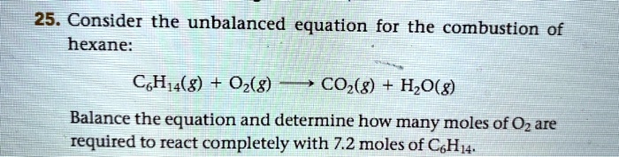 SOLVED: Consider the unbalanced equation for the combustion of hexane ...