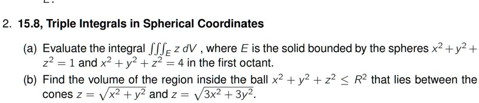 SOLVED: 2. 15.8, Triple Integrals in Spherical Coordinates (a) Evaluate ...