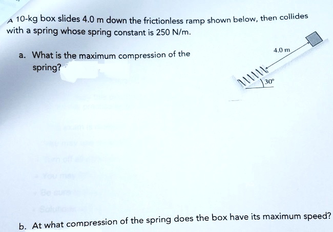 10 kg box slides 40 m down the frictionless ramp shown below then collides with a spring whose ...