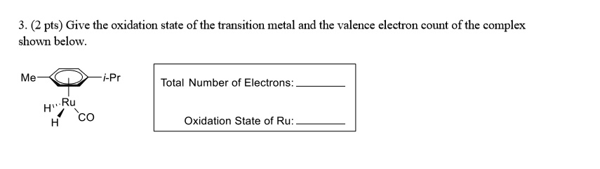 SOLVED: 3 . (2 pts) Give the oxidation state of the transition metal and the valence electron ...