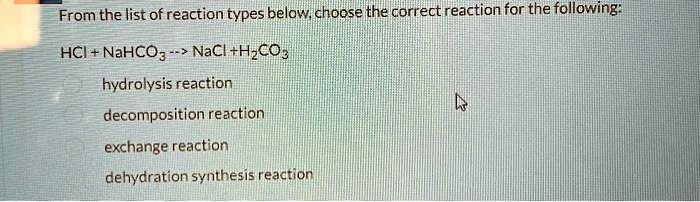 SOLVED: Texts: From the list of reaction types below, choose the correct reaction for the ...
