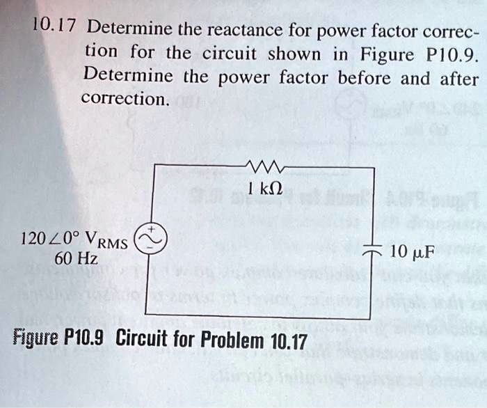 VIDEO solution: 10.17 Determine the reactance for power factor correc tion for the circuit shown ...