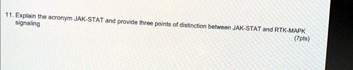 SOLVED: Explain the acronym JAK-STAT and provide three points of ...