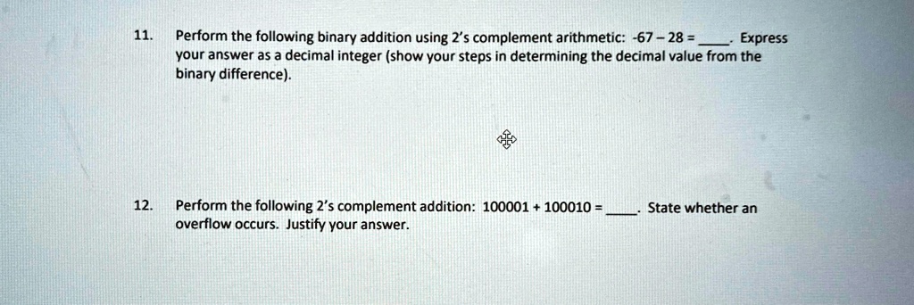 11. Perform the following binary addition using 2's complement ... 11. Perform the following binary addition using 2's complement ...