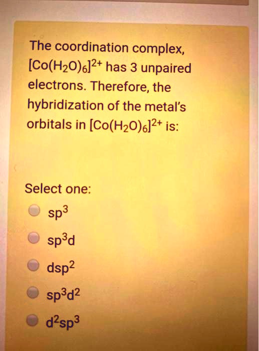 SOLVED:The coordination complex, [Co(H20)6]2+ has 3 unpaired electrons ...