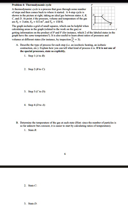 SOLVED: Problem 4: Thermodynamic Cycle A thermodynamic cycle is a process that goes through some ...