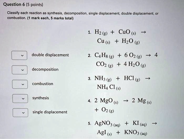 question 6 5 points classify each reaction as synthesis decomposition ...