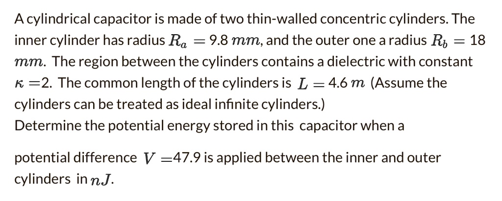SOLVED: A cylindrical capacitor is made of two thin-walled concentric ...