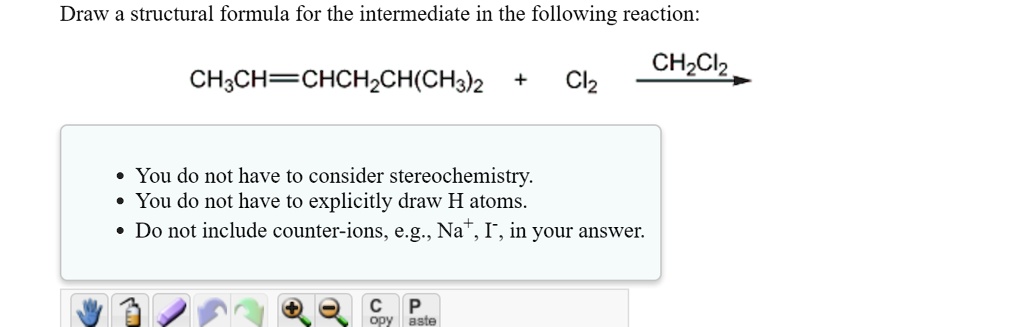 SOLVED: Draw a structural formula for the intermediate in the following reaction: CH2Cl2 CH2 ...
