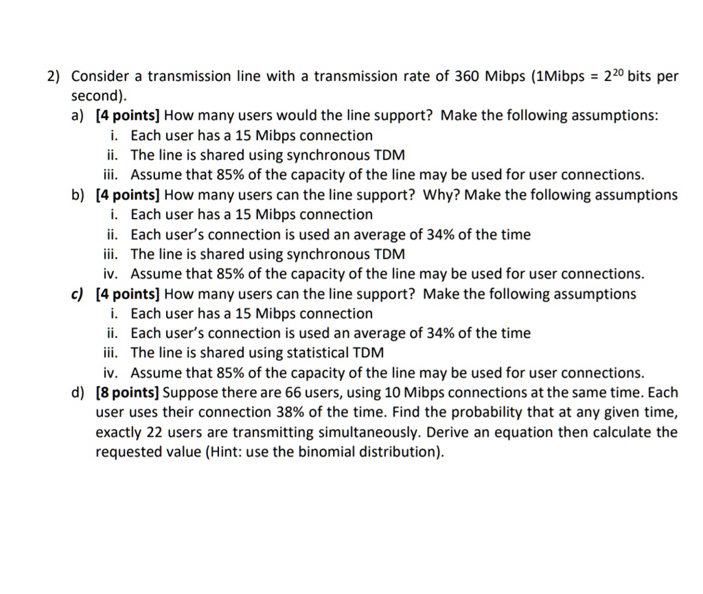 SOLVED: Consider a transmission line with a transmission rate of 360 Mbps (1 Mbps = 220 bits per ...