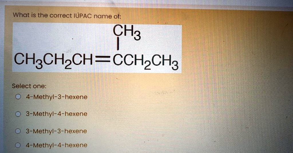 SOLVED:What is the correct IUPAC name of CH3 CH3CHzCH=CCH2CH3 Select ...