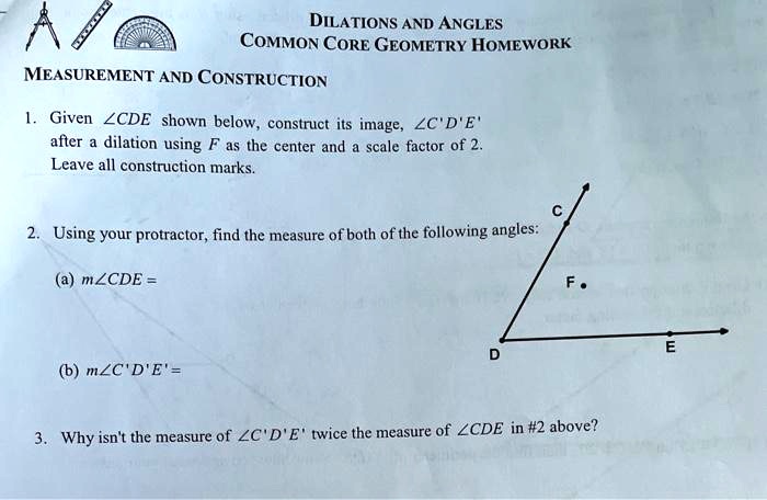 SOLVED: DILATIONS AND ANGLES COMMON CORE GEOMETRY HOMEWORK: MEASUREMENT ...