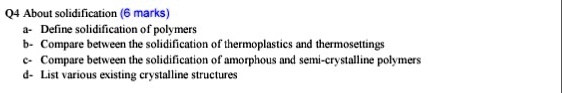 SOLVED: Q4 About solidification (6 marks) a- Define solidification of ...