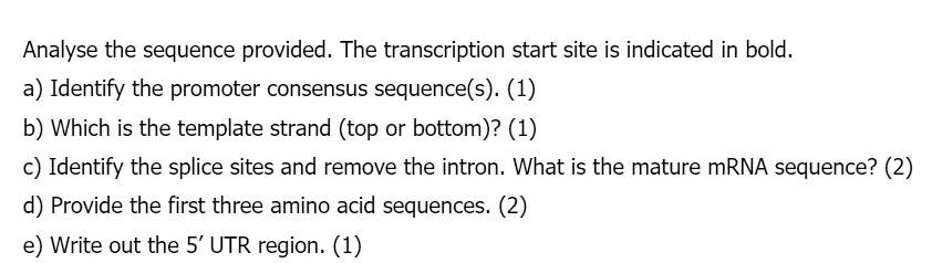 SOLVED:Analyse the sequence provided: The transcription start site is indicated in bold. a ...