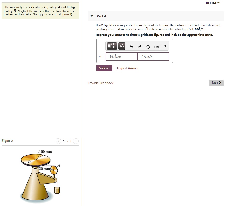 Review The assembly consists of a 3-kg pulley A and 10-kg pulley B ...