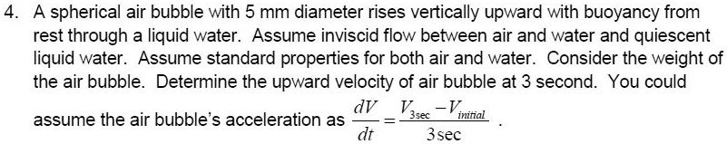 SOLVED: A spherical air bubble with a 5 mm diameter rises vertically ...