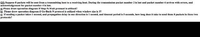 SOLVED: Q3) Suppose 8 packets will be sent from a transmitting host to a receiving host. During ...