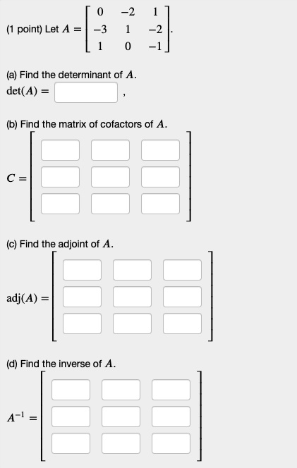 SOLVED: point) Let (a) Find the determinant of A det(A) (b) Find the ...