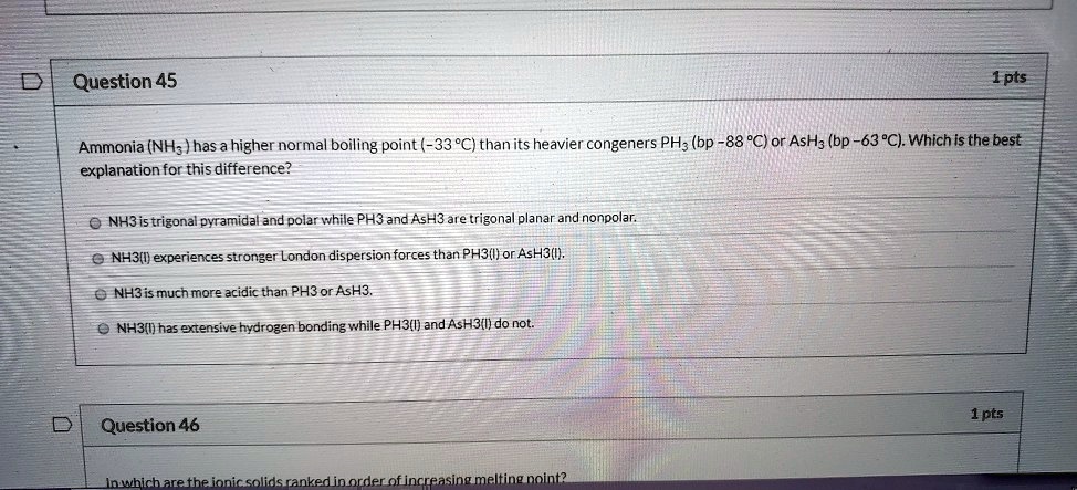 SOLVED: Ammonia (NH3) has a higher normal boiling point (-33Â°C) than its heavier congeners PH3 ...