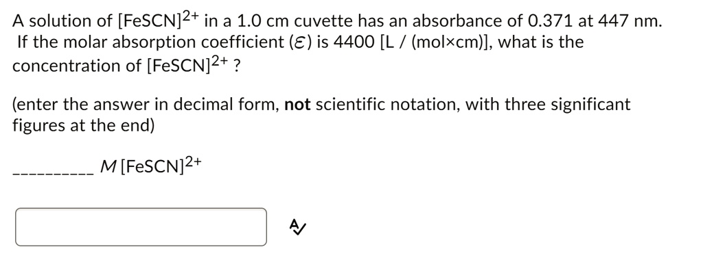 SOLVED: A solution of [FeSCN]2+ in a 1.0 cm cuvette has an absorbance ...