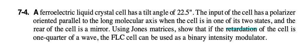 7-4. A ferroelectric liquid crystal cell has a tilt angle of 22.5". The ...
