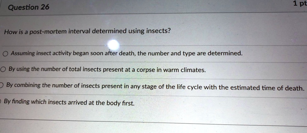 1 pt question 26 how is a post mortem interval determined using insects ...