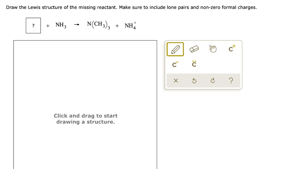 SOLVED: Draw the Lewis structure of the missing reactant: Make sure to include lone pairs and ...