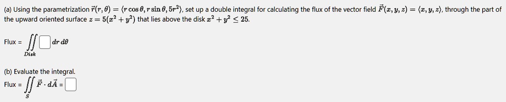 (a) Using the parametrization r⃗(r, θ) = (r cosθ, r sinθ, 5r^2), set up a double integral for ...