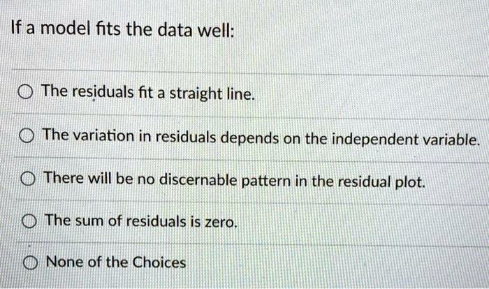 If a model fits the data well: The residuals fit a straight line The ...