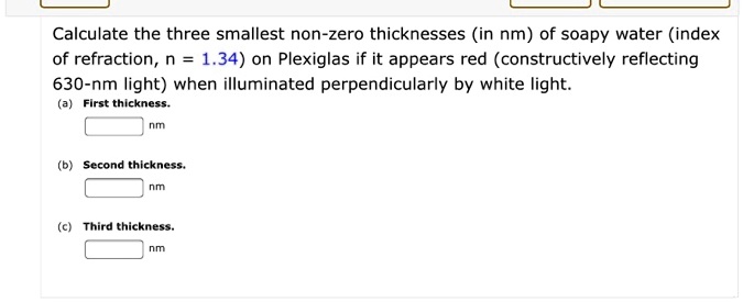 SOLVED: Calculate the three smallest non-zero thicknesses (in nm) of ...