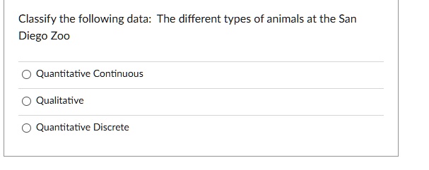 SOLVED: Classify the following data: The different types of animals at ...