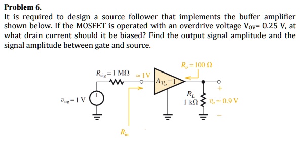 Problem 6. It is required to design a source follower that implements ...