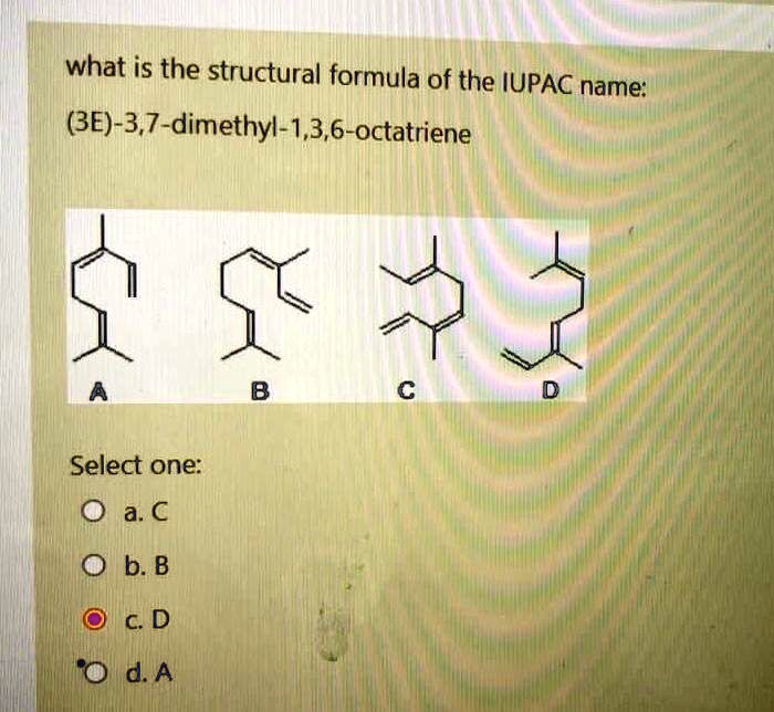 SOLVED:what is the structural formula of the IUPAC name: (BE)-3,7-dimethyl-1,3,6-octatriene ...