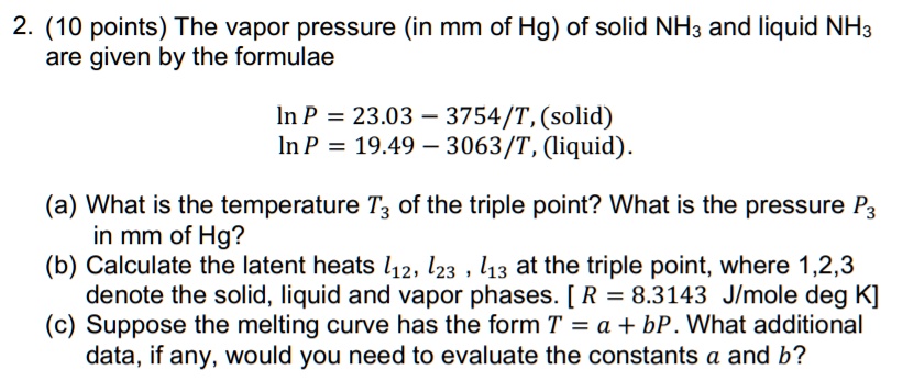 2. (10 points) The vapor pressure (in mm of Hg) of solid NH3 and liquid ...