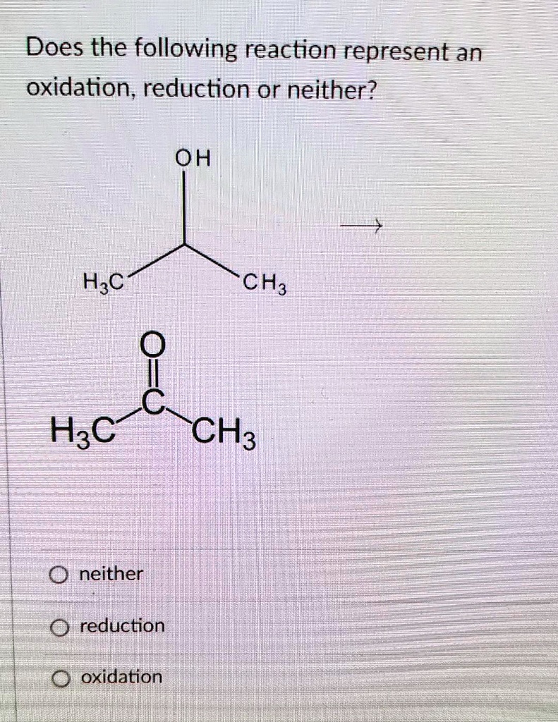 SOLVED: Does the following reaction represent an oxidation, reduction ...