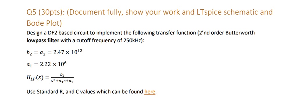 SOLVED: Q5 (3Opts): (Document fully, show your work and LTspice ... SOLVED: Q5 (3Opts): (Document fully, show your work and LTspice ...