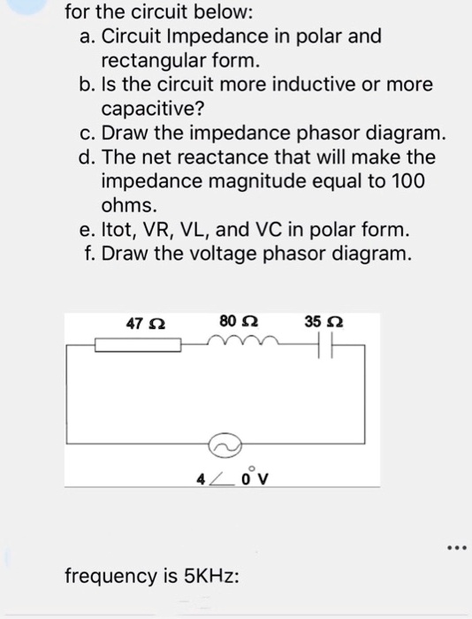 SOLVED: For the circuit below: a. Circuit Impedance in polar and rectangular form. b. Is the ...