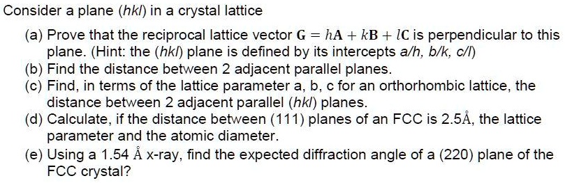 consider a plane hkl in a crystal lattice a prove that the reciprocal ... consider a plane hkl in a crystal lattice a prove that the reciprocal ...