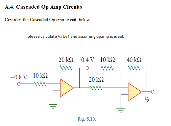 SOLVED: A.4. Cascaded Op Amp Circuits Consider the Cascaded Op amp ... SOLVED: A.4. Cascaded Op Amp Circuits Consider the Cascaded Op amp ...