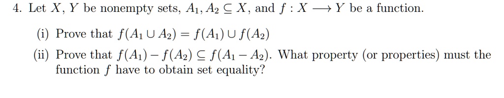 4. Let X, Y be nonempty sets, A1, A2 ⊆ X, and f: X → Y be a function. (i) Prove that f(A1 ∪ A2 ...